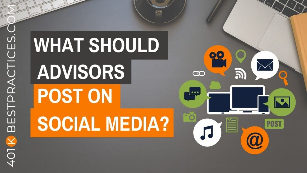 What Advisors Should Post on Social Media